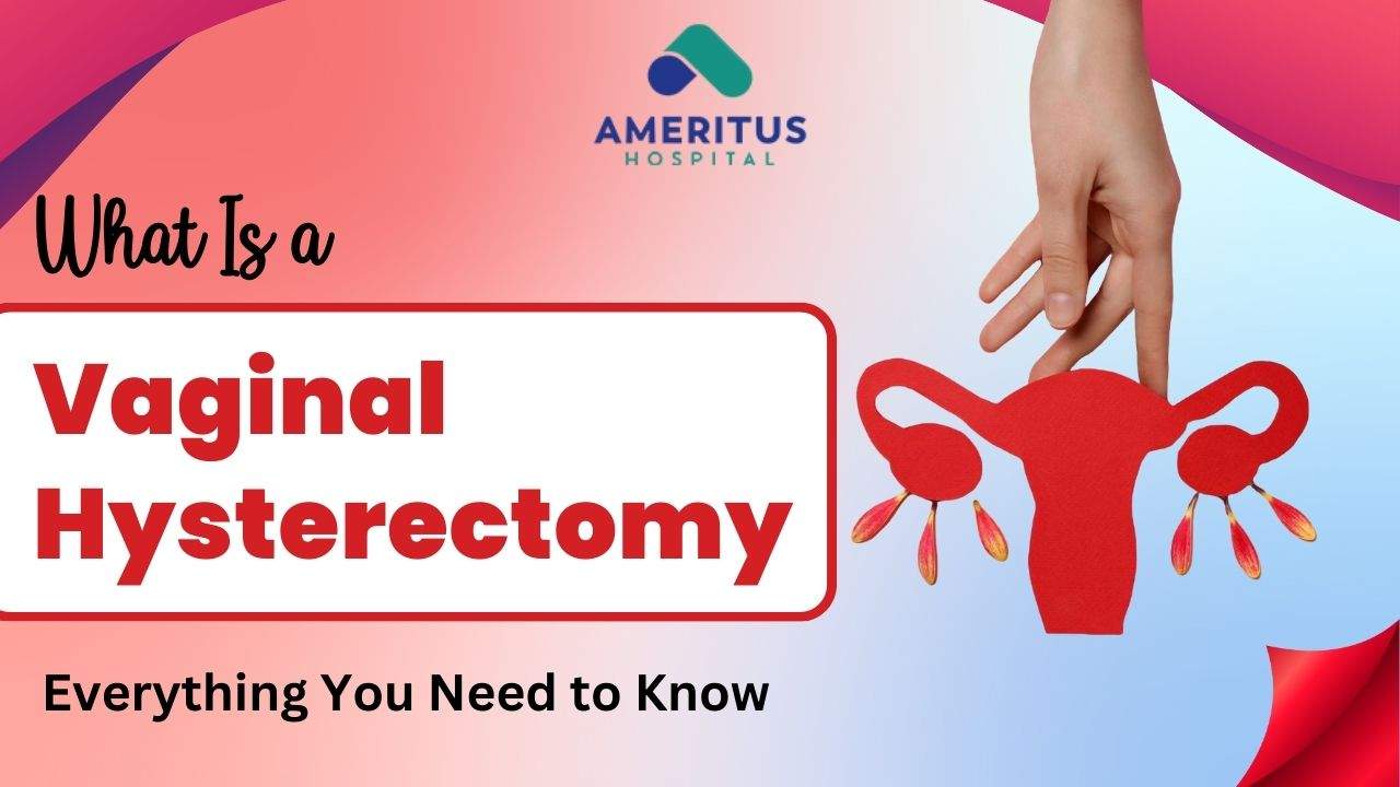 Vaginal Hysterectomy Explained: Procedure, Benefits, and Recovery